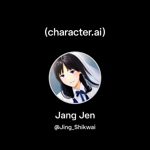 Chat with Jang Jen | character.ai | AI Chat, Reimagined–Your Words ...