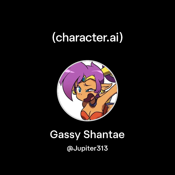 Chat with Gassy Shantae | character.ai | AI Chat, Reimagined–Your Words ...