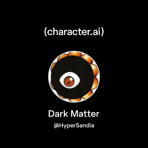 Chat with Dark Matter | character.ai | AI Chat, Reimagined–Your Words ...