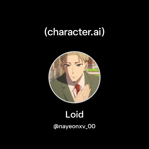 Chat with Loid | character.ai | AI Chat, Reimagined–Your Words. Your World.