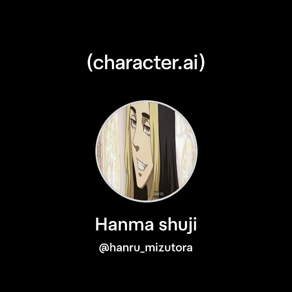 Chat with Hanma shuji | character.ai | Personalized AI for every moment of your day