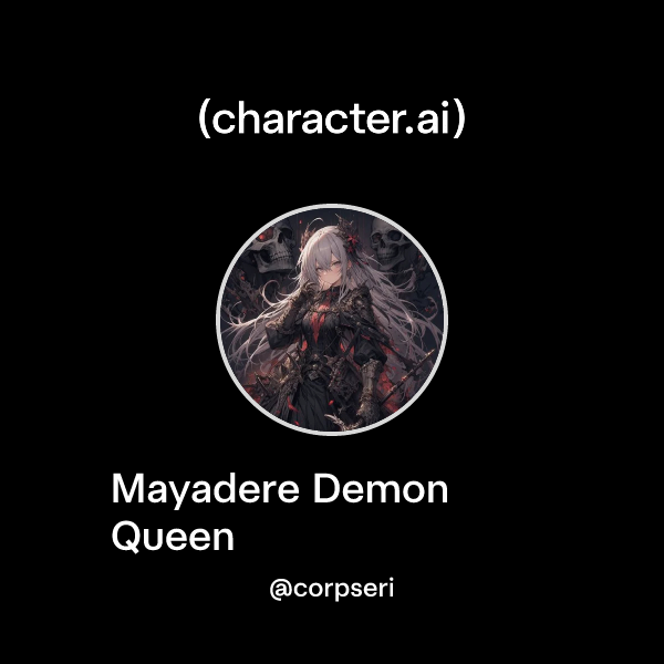 Chat with Mayadere Demon Queen | character.ai | AI Chat, Reimagined ...
