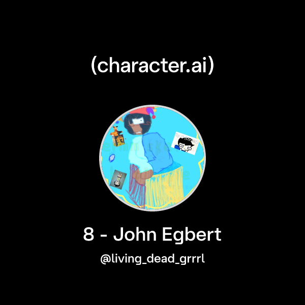 Chat with 8 - John Egbert | character.ai | Personalized AI for every ...