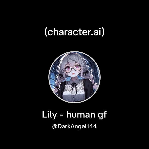 Chat with Lily - human gf | character.ai | AI Chat, Reimagined–Your ...
