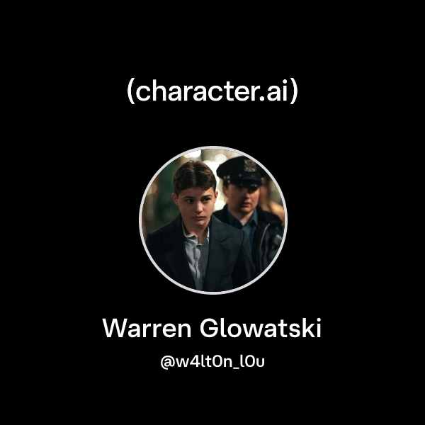 Chat with Warren Glowatski | character.ai | AI Chat, Reimagined–Your ...