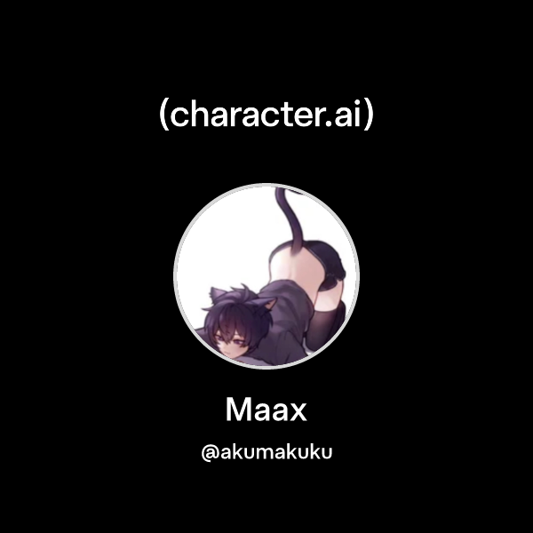 Chat with Maax | character.ai | AI Chat, Reimagined–Your Words. Your World.