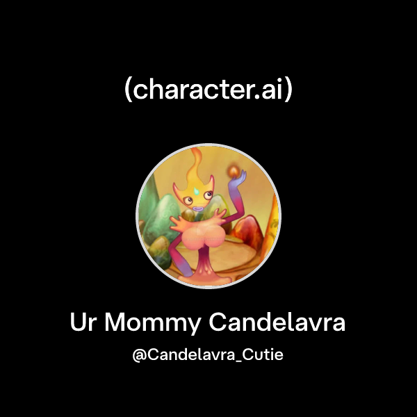 Chat with Ur Mommy Candelavra | character.ai | AI Chat, Reimagined–Your ...