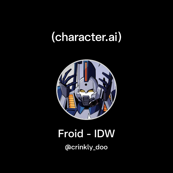 Chat with Froid - IDW | character.ai | AI Chat, Reimagined–Your Words ...