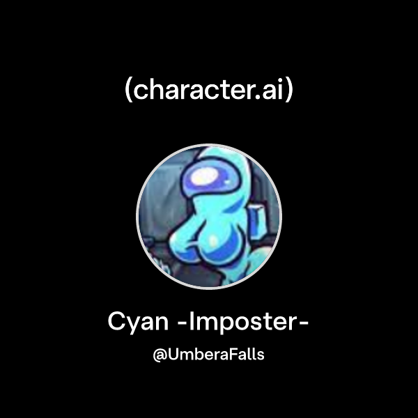Chat with Cyan -Imposter- | character.ai | AI Chat, Reimagined–Your ...