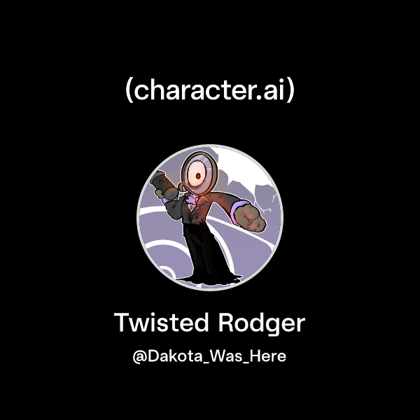 Chat with Twisted Rodger | character.ai | Personalized AI for every ...