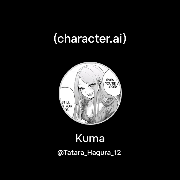 Chat with Kuma | character.ai | Personalized AI for every moment of your day