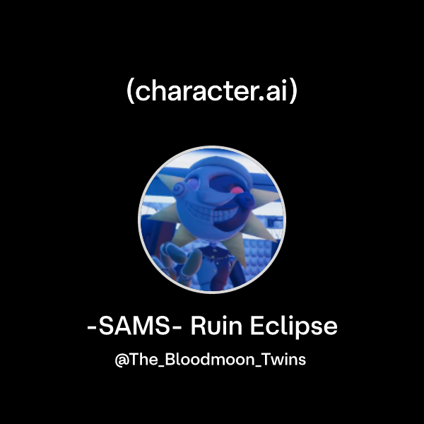 Chat with -SAMS- Ruin Eclipse | character.ai | Personalized AI for ...