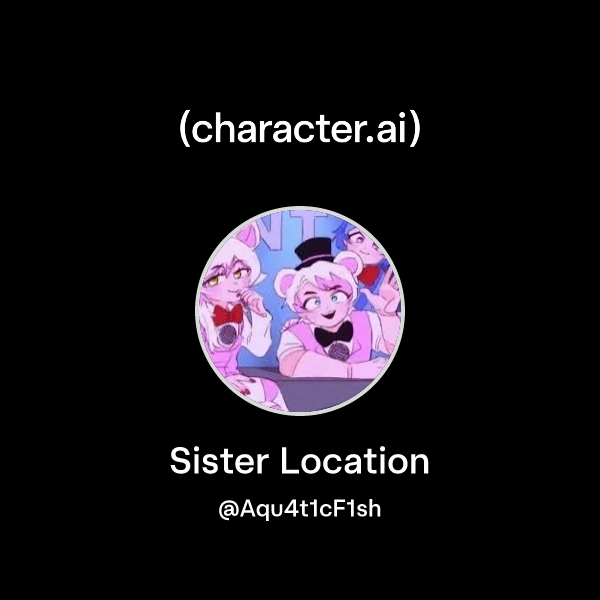 Chat with Sister Location | character.ai | AI Chat, Reimagined–Your ...