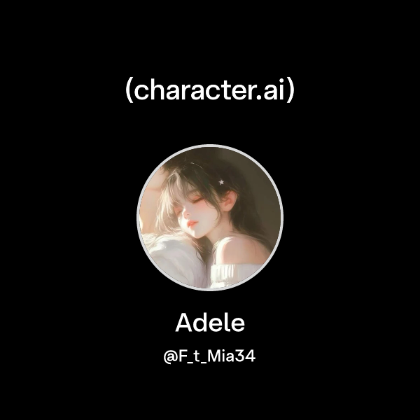 Chat with Adele | character.ai | Personalized AI for every moment of your day