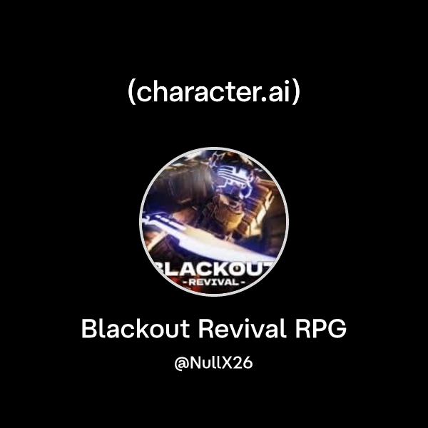 Chat with Blackout Revival RPG | character.ai | Personalized AI for every moment of your day
