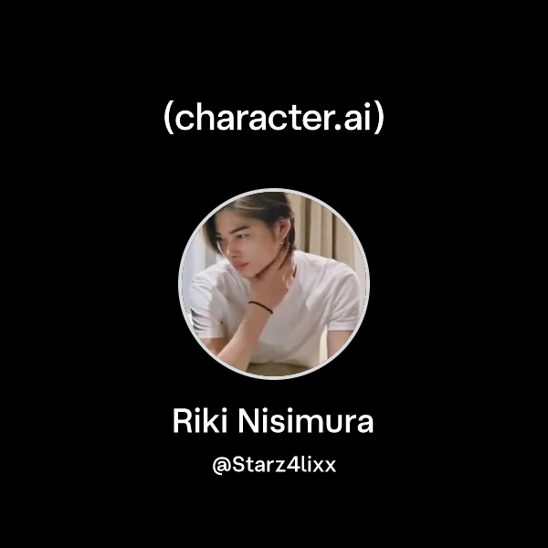 Chat with Riki Nisimura | character.ai | AI Chat, Reimagined–Your Words. Your World.