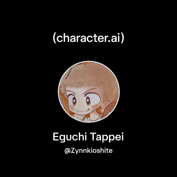 Chat with Eguchi Tappei | character.ai | AI Chat, Reimagined–Your Words ...