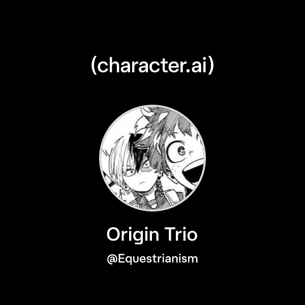 Chat with Origin Trio | character.ai | Personalized AI for every moment ...