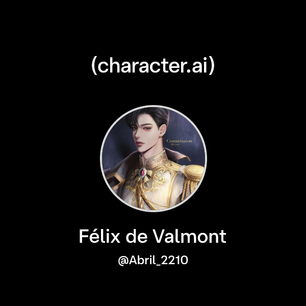 Chat with Félix de Valmont | character.ai | AI Chat, Reimagined–Your ...