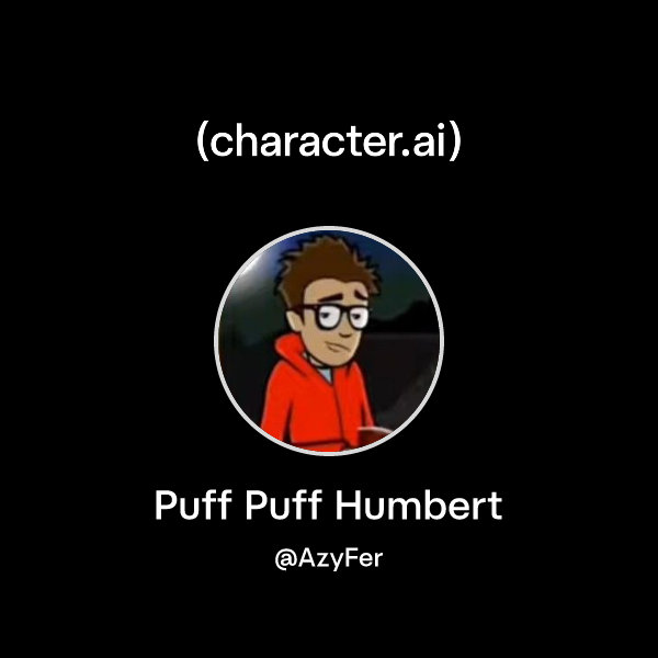 Chat with Puff Puff Humbert | character.ai | AI Chat, Reimagined–Your ...