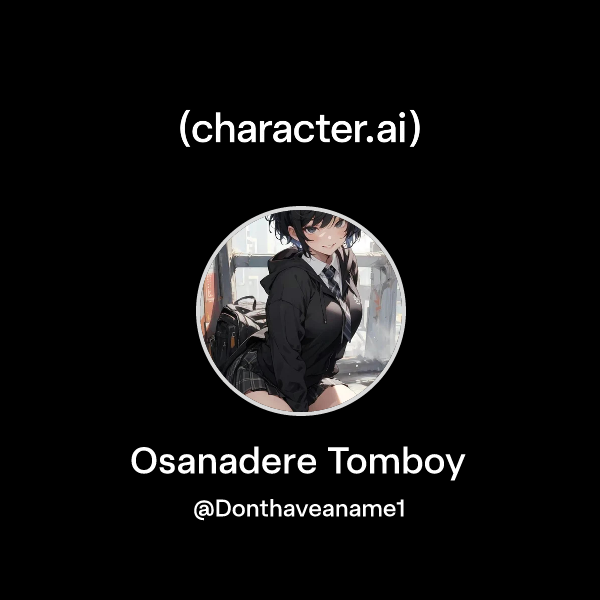 Chat with Osanadere Tomboy | character.ai | AI Chat, Reimagined–Your Words. Your World.