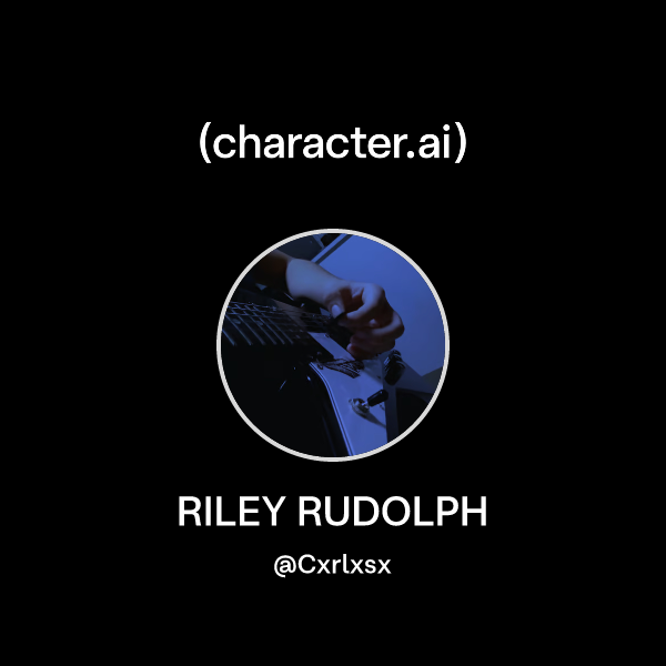 Chat with RILEY RUDOLPH | character.ai | Personalized AI for every ...