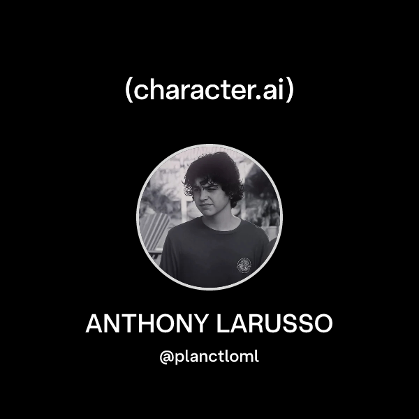 Chat with ANTHONY LARUSSO | character.ai | AI Chat, Reimagined–Your ...