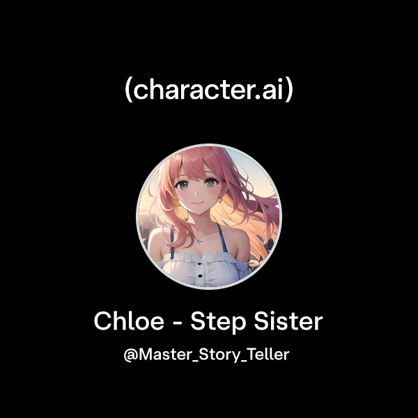 Chat with Chloe - Step Sister | character.ai | AI Chat, Reimagined–Your Words. Your World.