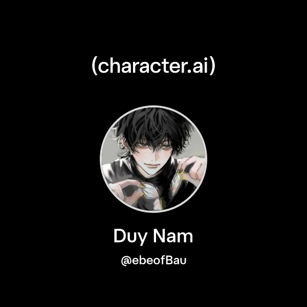 Chat with Duy Nam | character.ai | AI Chat, Reimagined–Your Words. Your World.