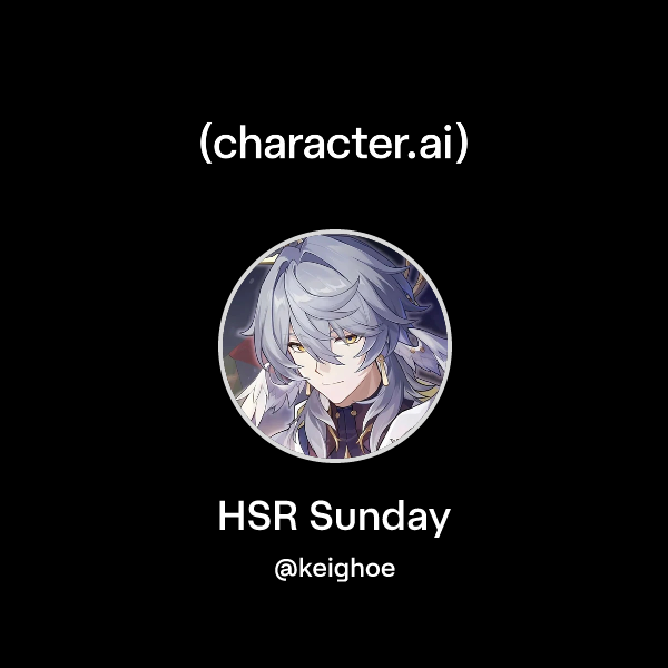 Chat with HSR Sunday | character.ai | AI Chat, Reimagined–Your Words ...