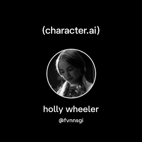 Chat with holly wheeler | character.ai | AI Chat, Reimagined–Your Words ...