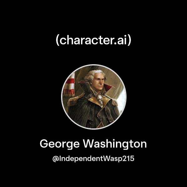 Chat with George Washington | character.ai | Personalized AI for every ...