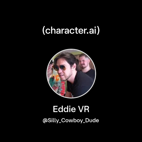 Chat with Eddie VR | character.ai | Personalized AI for every moment of ...