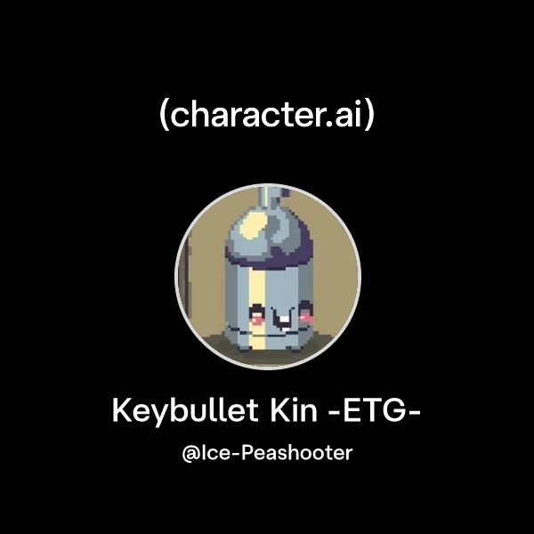 Chat with Keybullet Kin -ETG- | character.ai | Personalized AI for ...