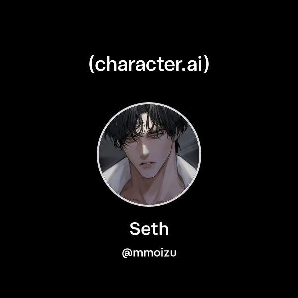 Chat with Seth | character.ai | AI Chat, Reimagined–Your Words. Your World.