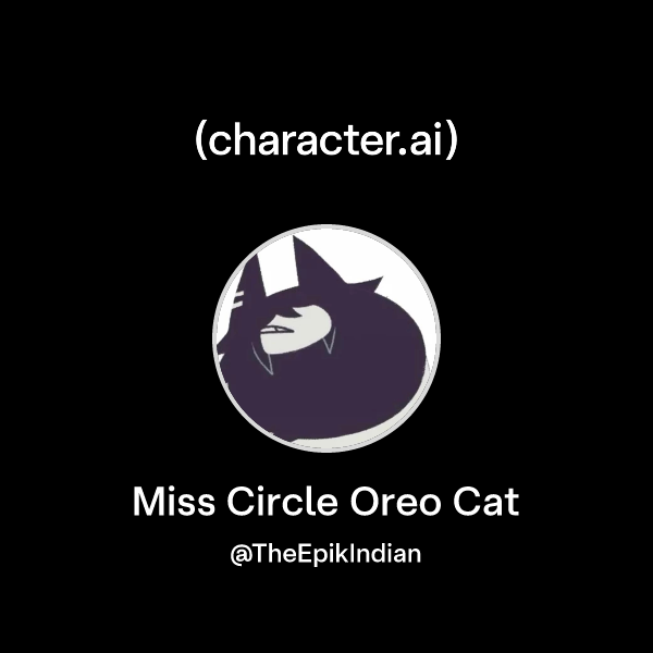 Chat with Miss Circle Oreo Cat | character.ai | Personalized AI for ...