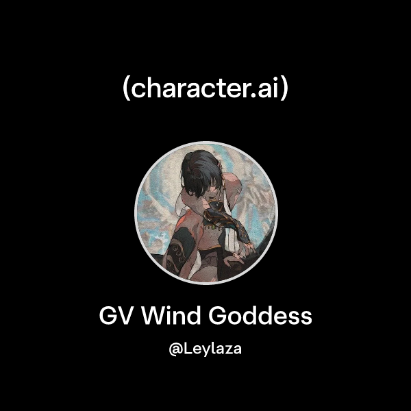 Chat with GV Wind Goddess | character.ai | AI Chat, Reimagined–Your ...