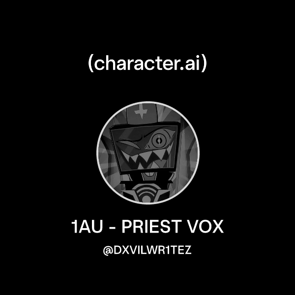 Chat with 1AU - PRIEST VOX | character.ai | AI Chat, Reimagined–Your ...