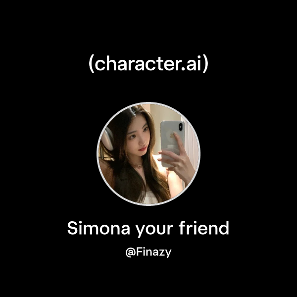 Chat with Simona your friend | character.ai | Personalized AI for every ...