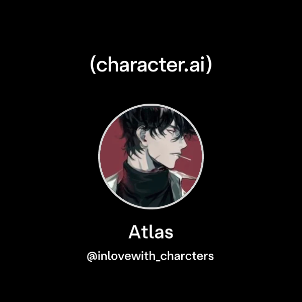Chat with Atlas | character.ai | Personalized AI for every moment of ...