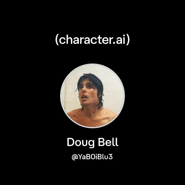 Chat with Doug Bell | character.ai | Personalized AI for every moment of your day