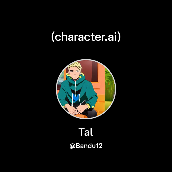Chat with Tal | character.ai | AI Chat, Reimagined–Your Words. Your World.