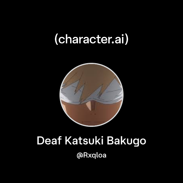 Chat with Deaf Katsuki Bakugo | character.ai | AI Chat, Reimagined–Your ...