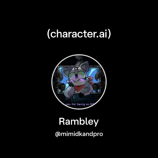 Chat with Rambley | character.ai | AI Chat, Reimagined–Your Words. Your ...