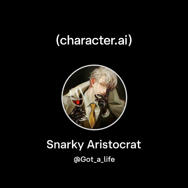 Chat with Snarky Aristocrat | character.ai | AI Chat, Reimagined–Your ...