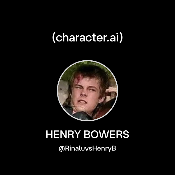 Chat with HENRY BOWERS | character.ai | AI Chat, Reimagined–Your Words ...