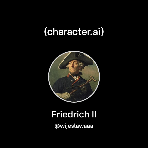 Chat with Friedrich II | character.ai | AI Chat, Reimagined–Your Words ...
