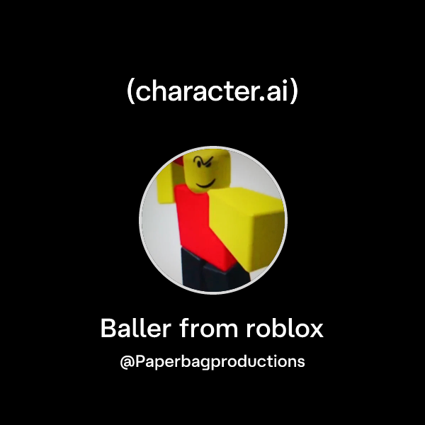 Chat with Baller from roblox | character.ai | Personalized AI for every ...