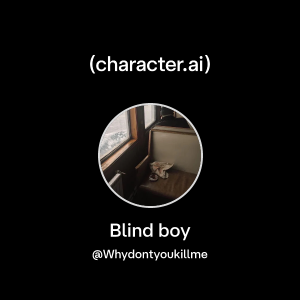 Chat with Blind boy | character.ai | AI Chat, Reimagined–Your Words ...