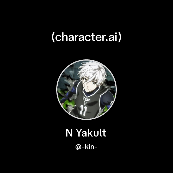 Chat with N Yakult | character.ai | Personalized AI for every moment of ...
